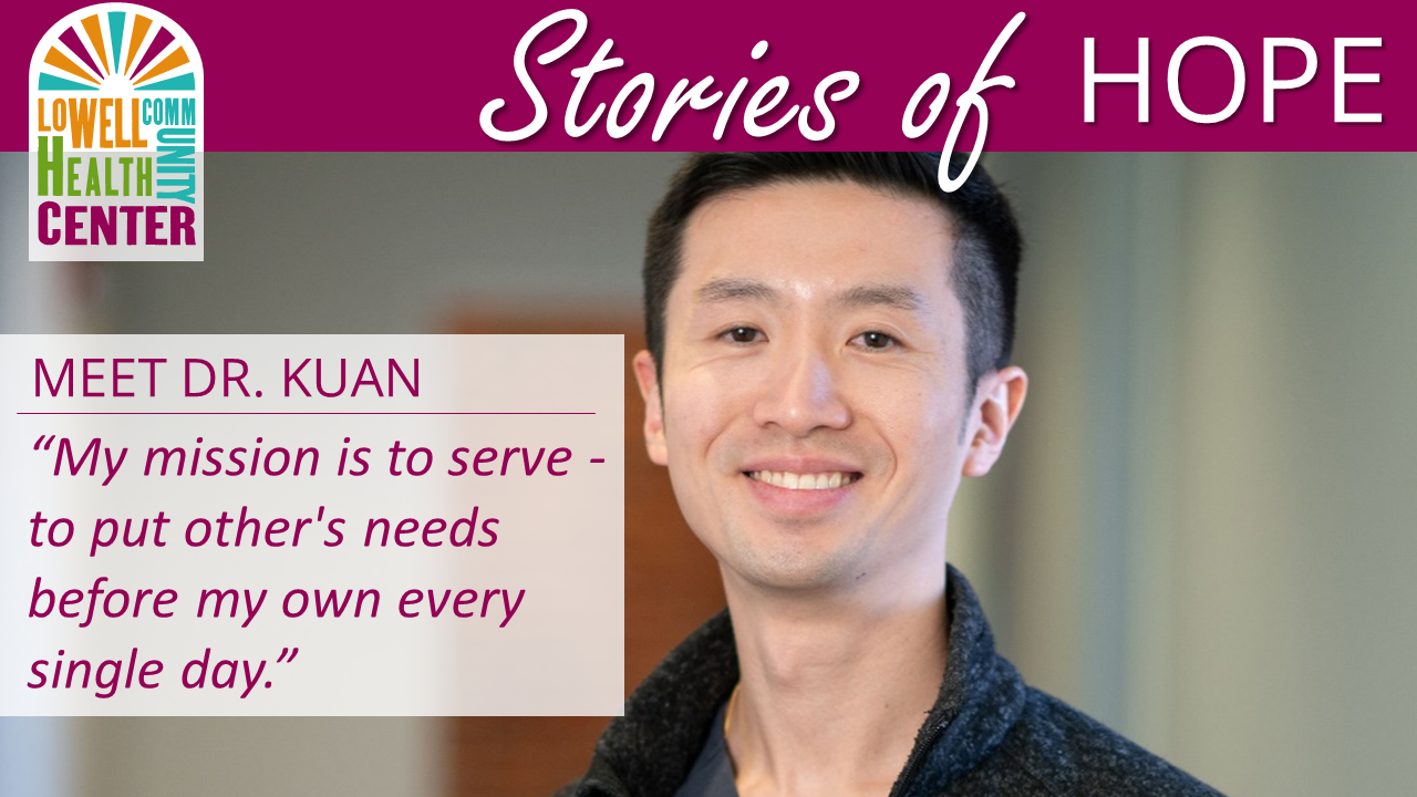 Meet Dr. Kuan: Passion & Perseverance - Lowell Community Health Center